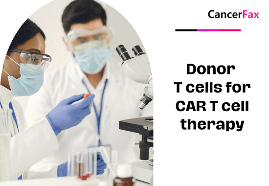 Donor T cells for CAR T cell therapy - CancerFax